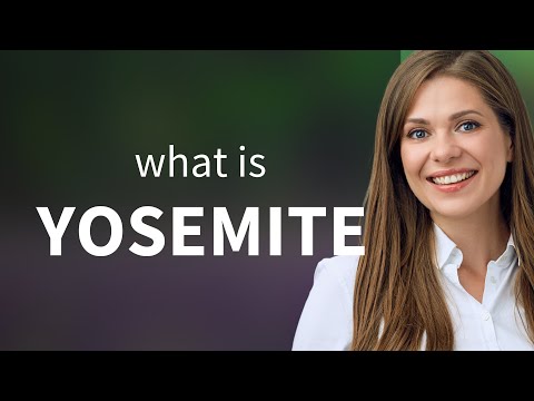 Yosemite | YOSEMITE definition