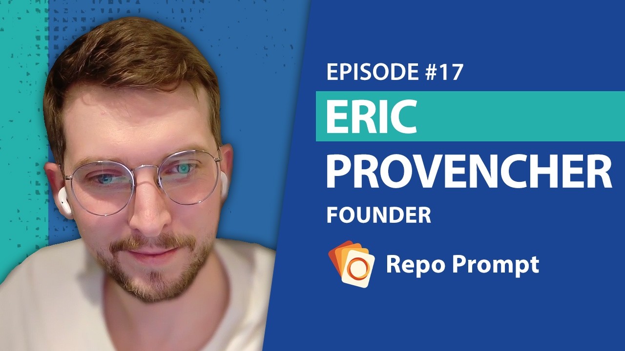 Ep 17 - Eric Provencher, Founder of Repo Prompt