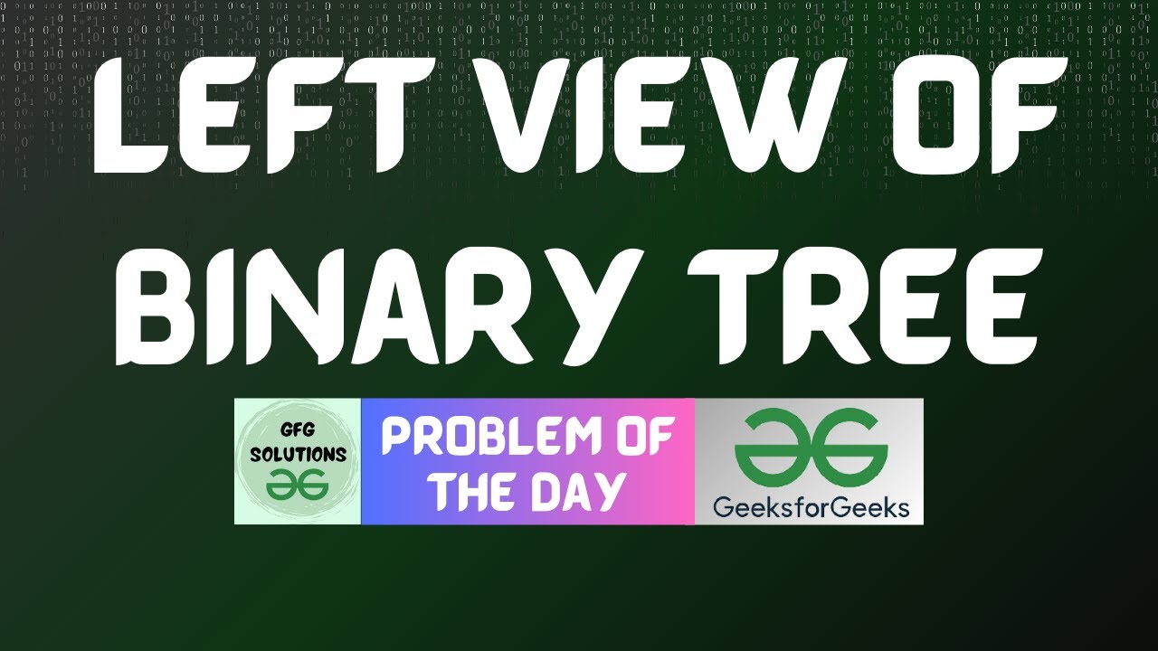 #597 GFG POTD | Left View of Binary Tree | GFG Solutions | 06-05-2025