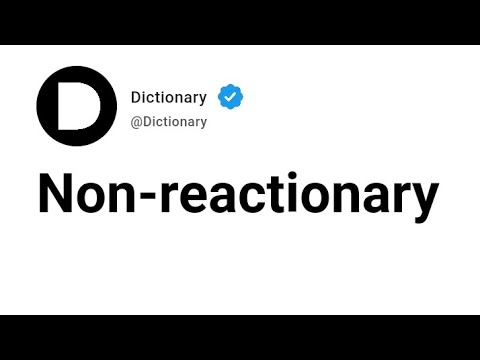 Non-reactionary Meaning In English