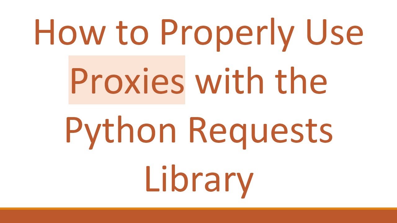 How to Properly Use Proxies with the Python Requests Library