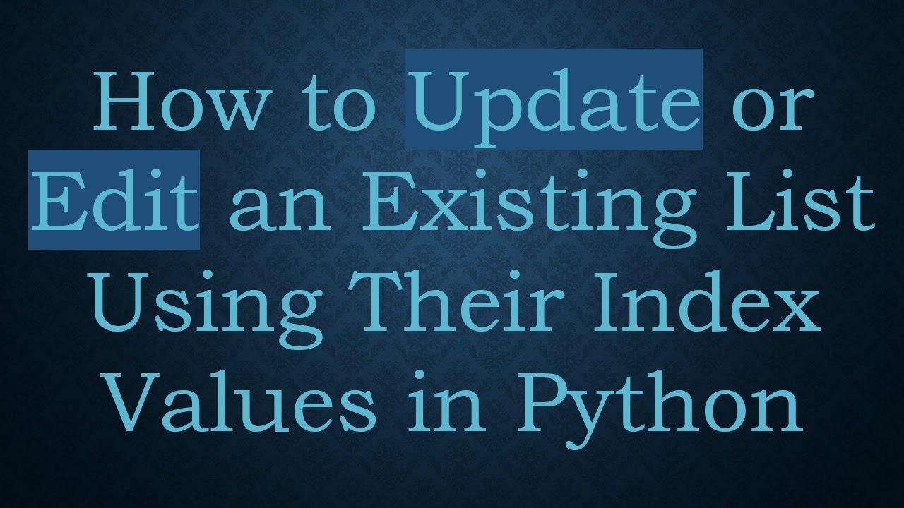 How to Update or Edit an Existing List Using Their Index Values in Python