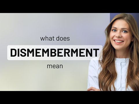 Dismemberment | DISMEMBERMENT meaning