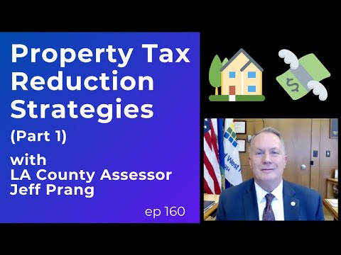 Property Tax Reduction Strategies for Estate Planning: Advice from the LA County Assessor (PART 1)