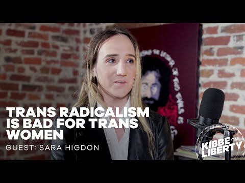 Trans Radicalism Is Bad for Trans Women | Guest: Sara Higdon | Ep 216