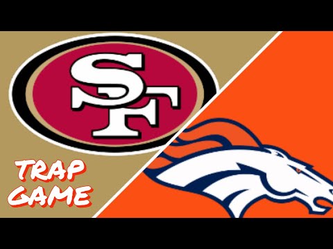 Why the Broncos are a Trap Game for the 49ers