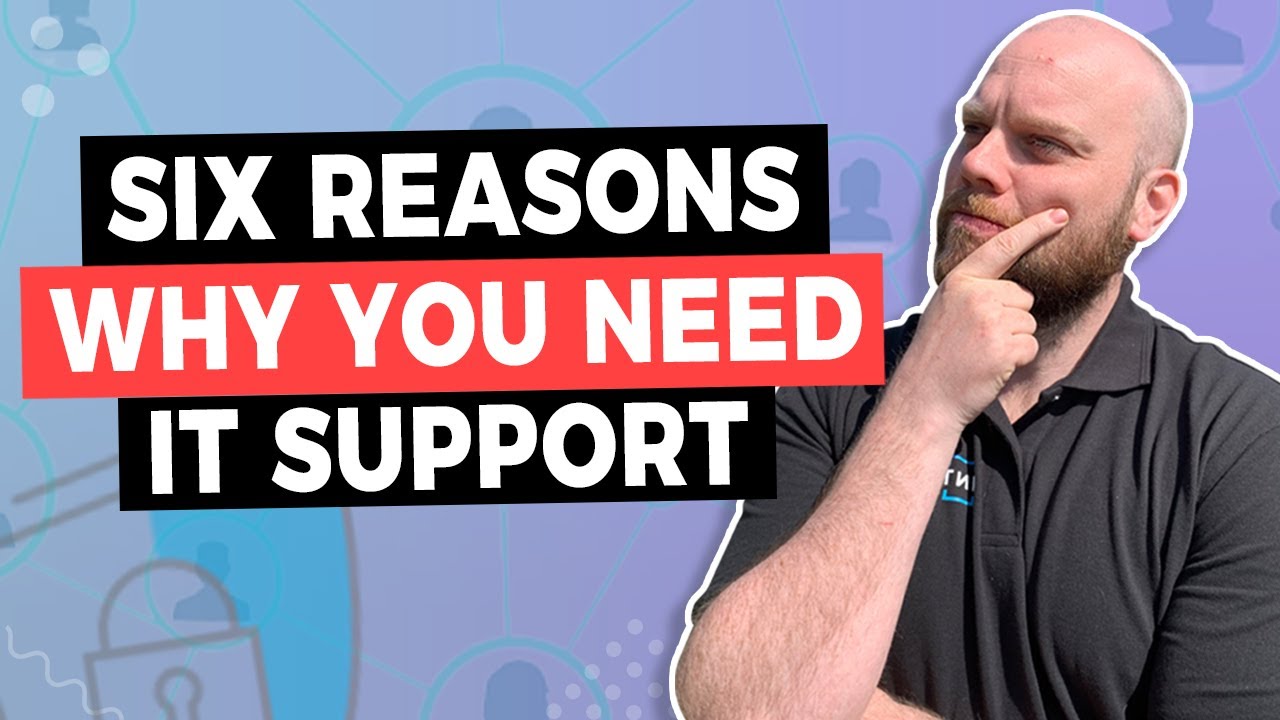 6 Reasons Why Your Business Needs IT Support!