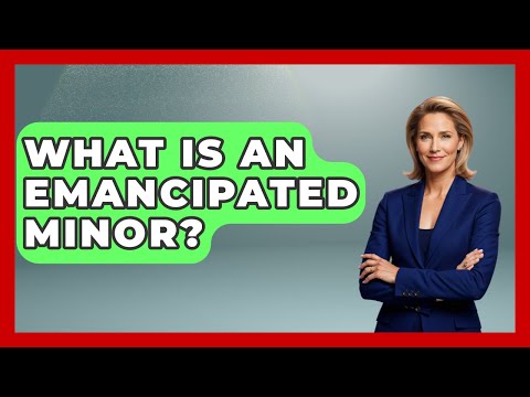 What Is An Emancipated Minor? - Consumer Laws For You