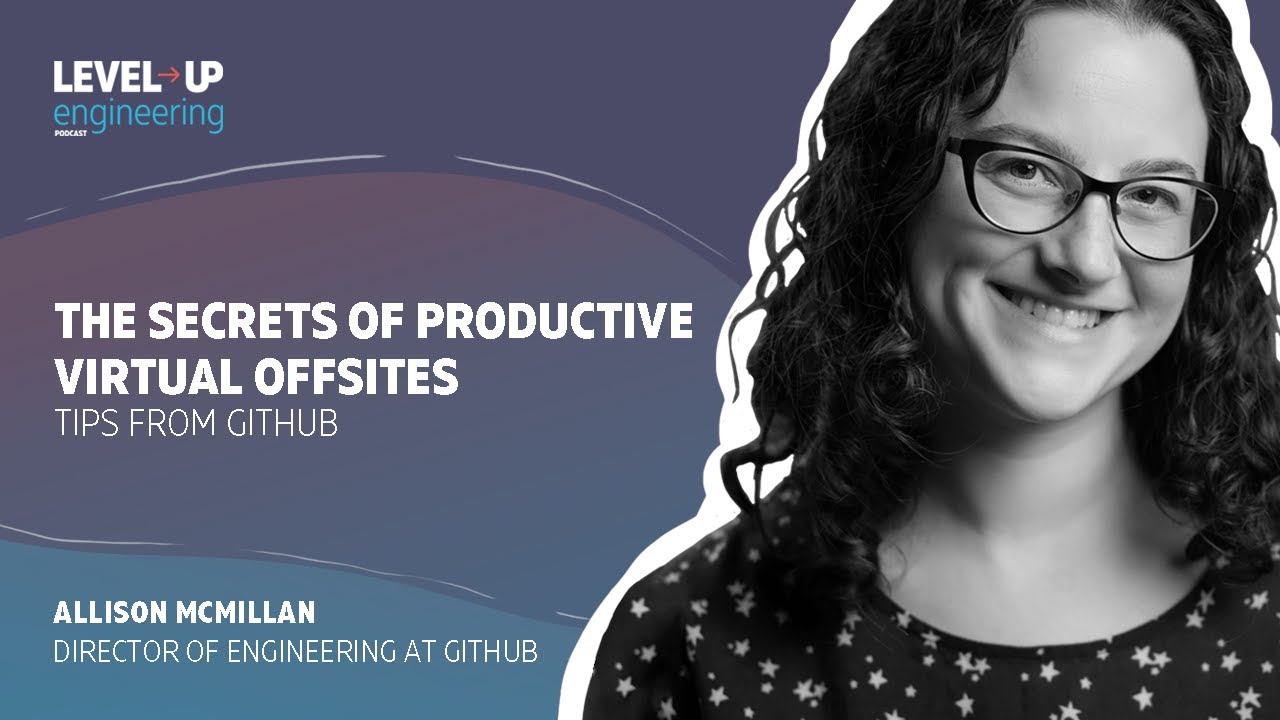 The Secrets of Productive Virtual Offsites - Tips from GitHub