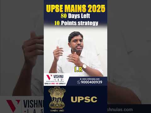 UPSC 2025: How to Prepare for Mains in 80 Days | UPSC 2025 Mains Strategy | Vishnu IAS Academy