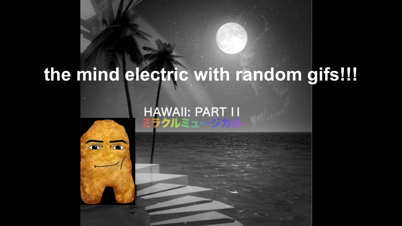The mind electric with random gifs I found on tenor (+some random brain rot)