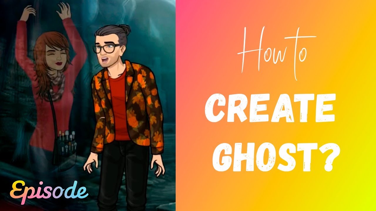 EPISODE - How to create ghosts