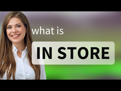 In store • IN STORE definition