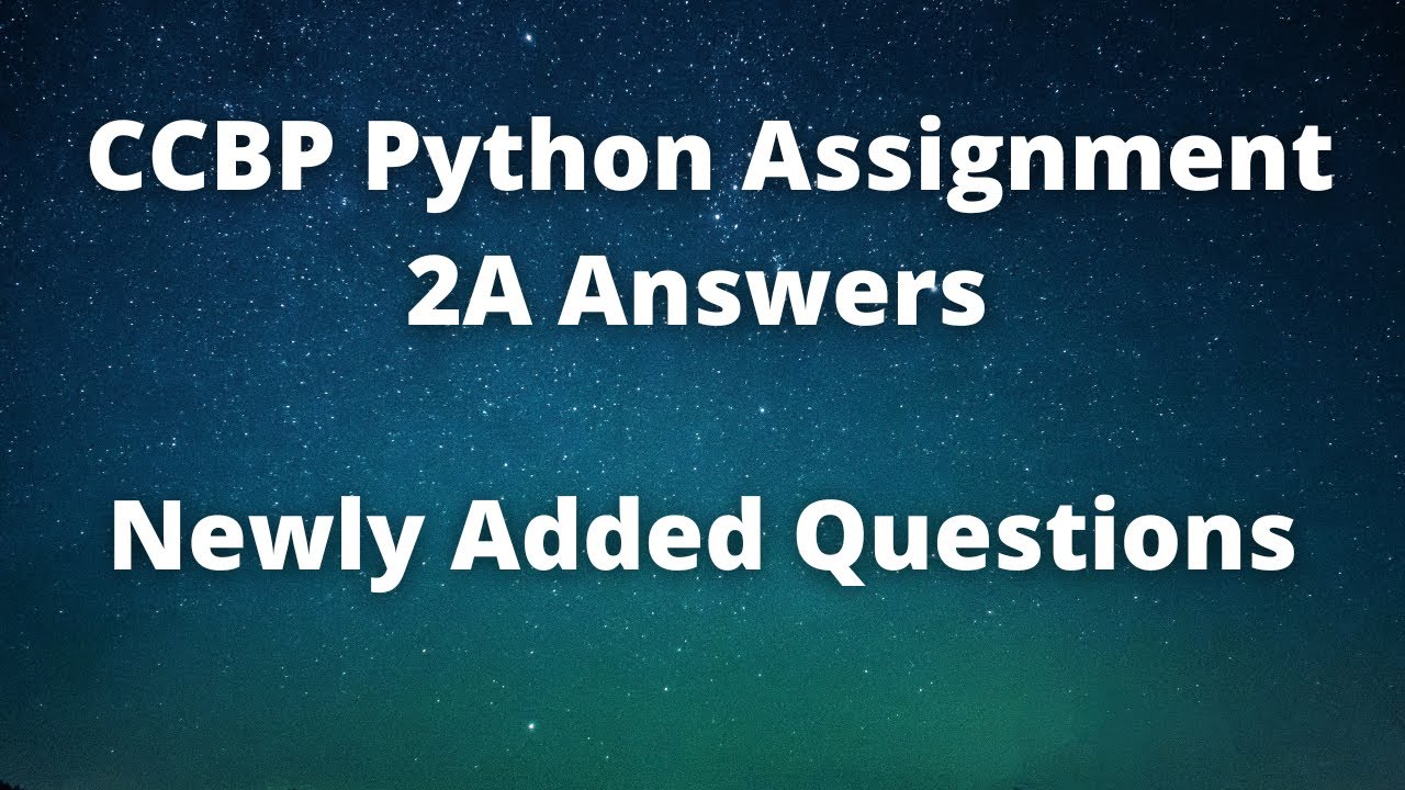 Python Assignment 2A Answers | CCBP Python Assignment 2A Solutions | Newly Added Python Questions