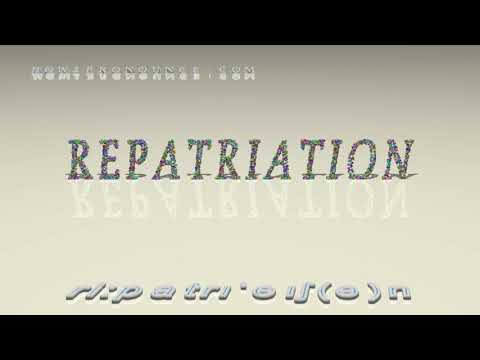 repatriation - pronunciation + Examples in sentences and phrases