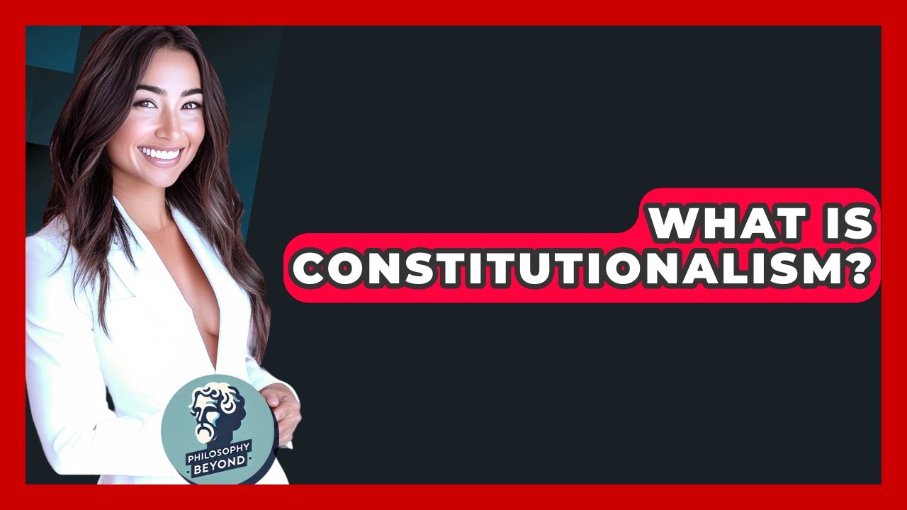 What Is Constitutionalism? - Philosophy Beyond