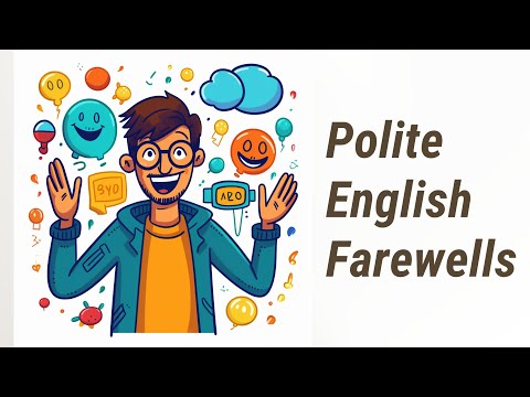 Master the Art of Saying Goodbye: Polite English Farewells