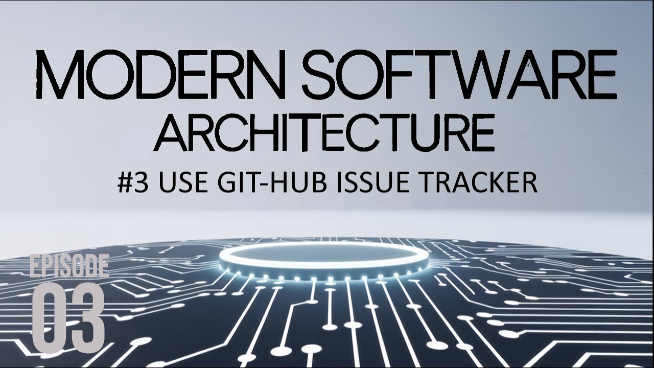 S01E03  Use GitHub Issue Tracker - Modern Software Architecture