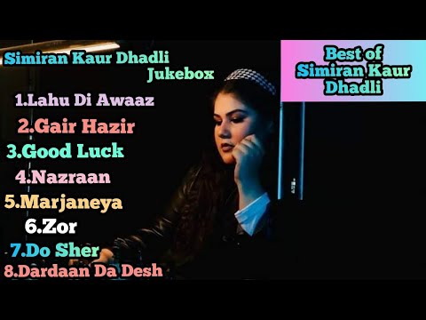 simiran kaur dhadli jukebox | best of simiran kaur dhadli | all songs in one video | jukebox |
