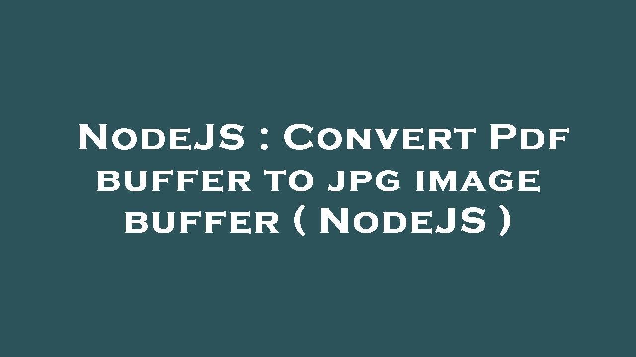 NodeJS : Convert Pdf buffer to jpg image buffer ( NodeJS )