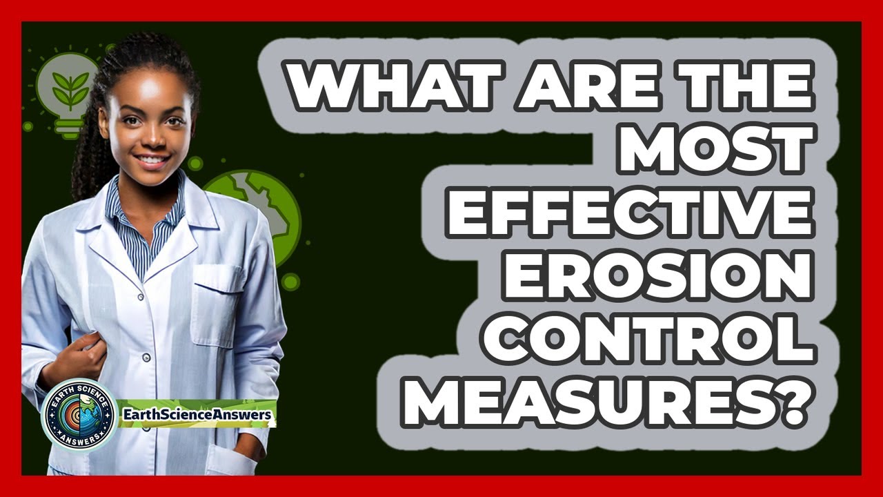What Are The Most Effective Erosion Control Measures? - Earth Science Answers