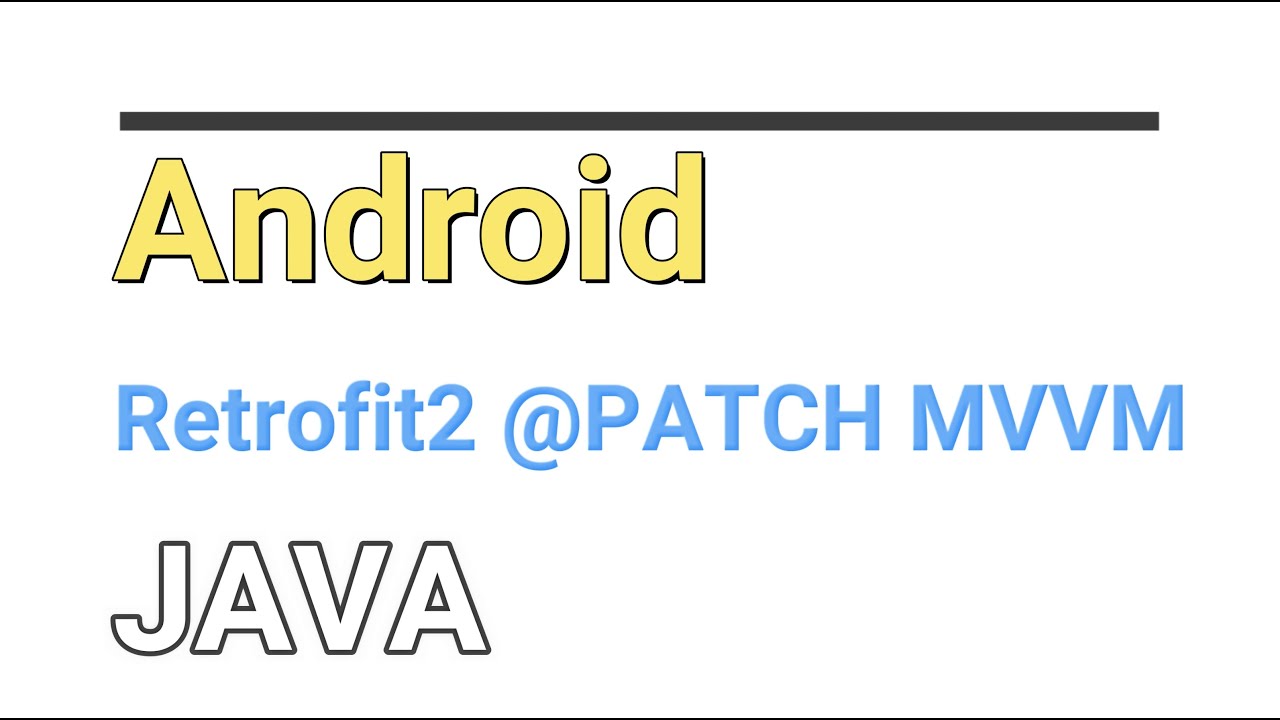 ANDROID | JAVA | EASY WAY TO IMPLEMENT RETROFIT2 PATCH API Call WITH MVVM