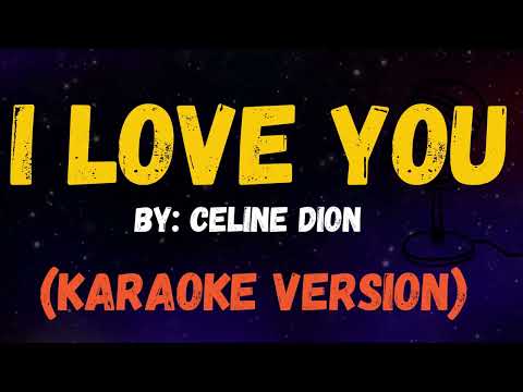 I LOVE YOU - Celine Dion / New Karaoke Song with Lyrics