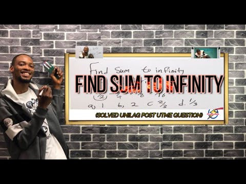 Sum To Infinity Of Series | UNILAG Post UTME