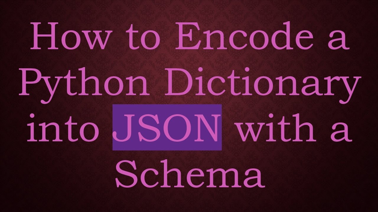 How to Encode a Python Dictionary into JSON with a Schema