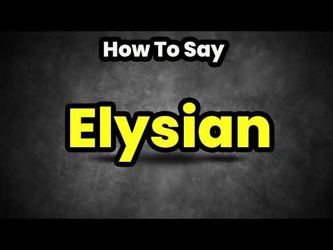 How To Pronounce Elysian? (CORRECTLY) Meaning & Pronunciation