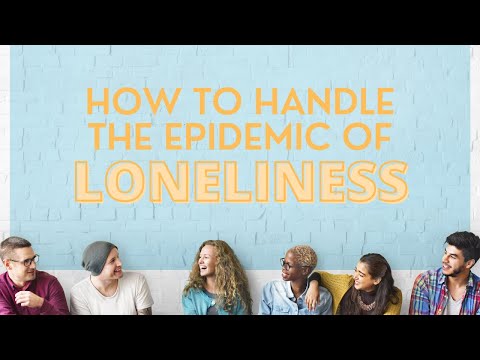 How to Handle the Epidemic of Loneliness