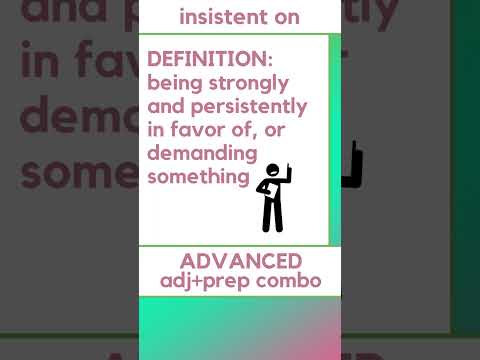 INSISTENT ON - Learn this ADVANCED adj.+prep. combo!