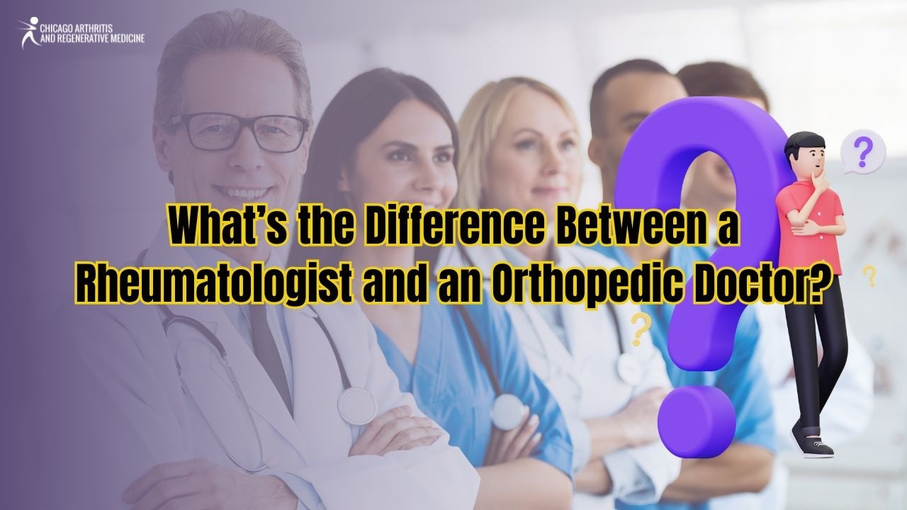 What’s the Difference Between a Rheumatologist and an Orthopedic Doctor?