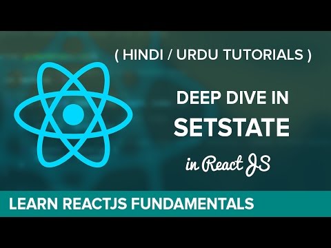 Deep Dive in setState in ReactJS - Hindi / Urdu Tutorial Video Lecture - Learn React JS ...