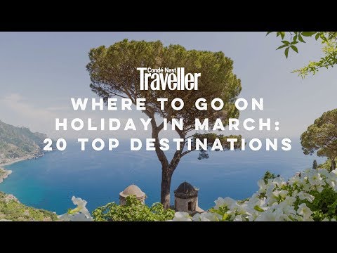 Where to go on holiday in March | Condé Nast Traveller