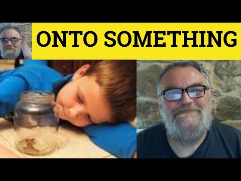 🔵Onto Somethiing Meaning - Be On To Something - Be Onto Somebody Examples - Be On To - Phrasal Verbs