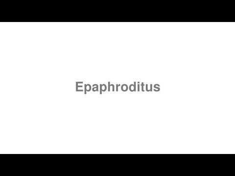 How to Pronounce "Epaphroditus"