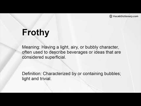 Frothy Meaning