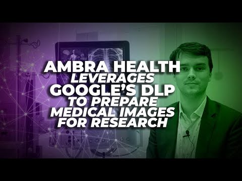 Ambra Health leverages Google’s DLP to prepare medical images for research | ZDNet