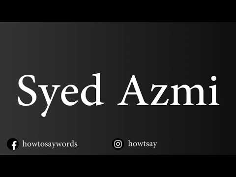 How To Pronounce Syed Azmi