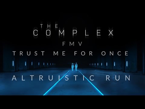 Steam Community :: Video :: The Complex FMV - Trust Me For Once - Altruistic Run