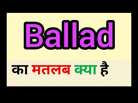 Ballad meaning in hindi | ballad ka matlab kya hota hai | word meaning English to hindi