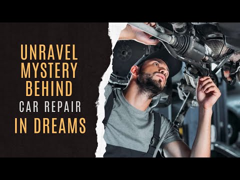 🚘Dreaming About Car Repair | Dream Meaning Car Repair | Dream Dictionary Car Repair