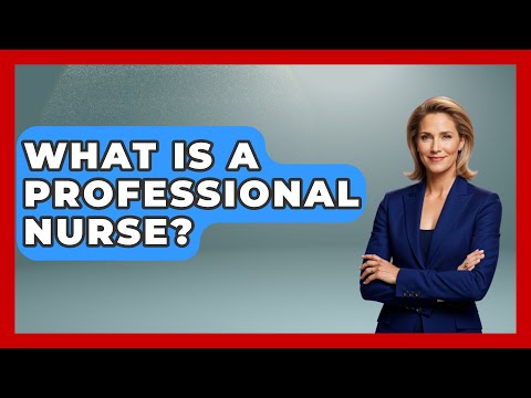 What Is A Professional Nurse? - Nursing Knowledge Exchange