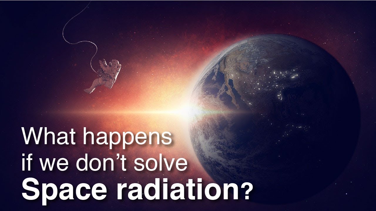 Knowledge Explainer: What happens if we don’t solve Space radiation?