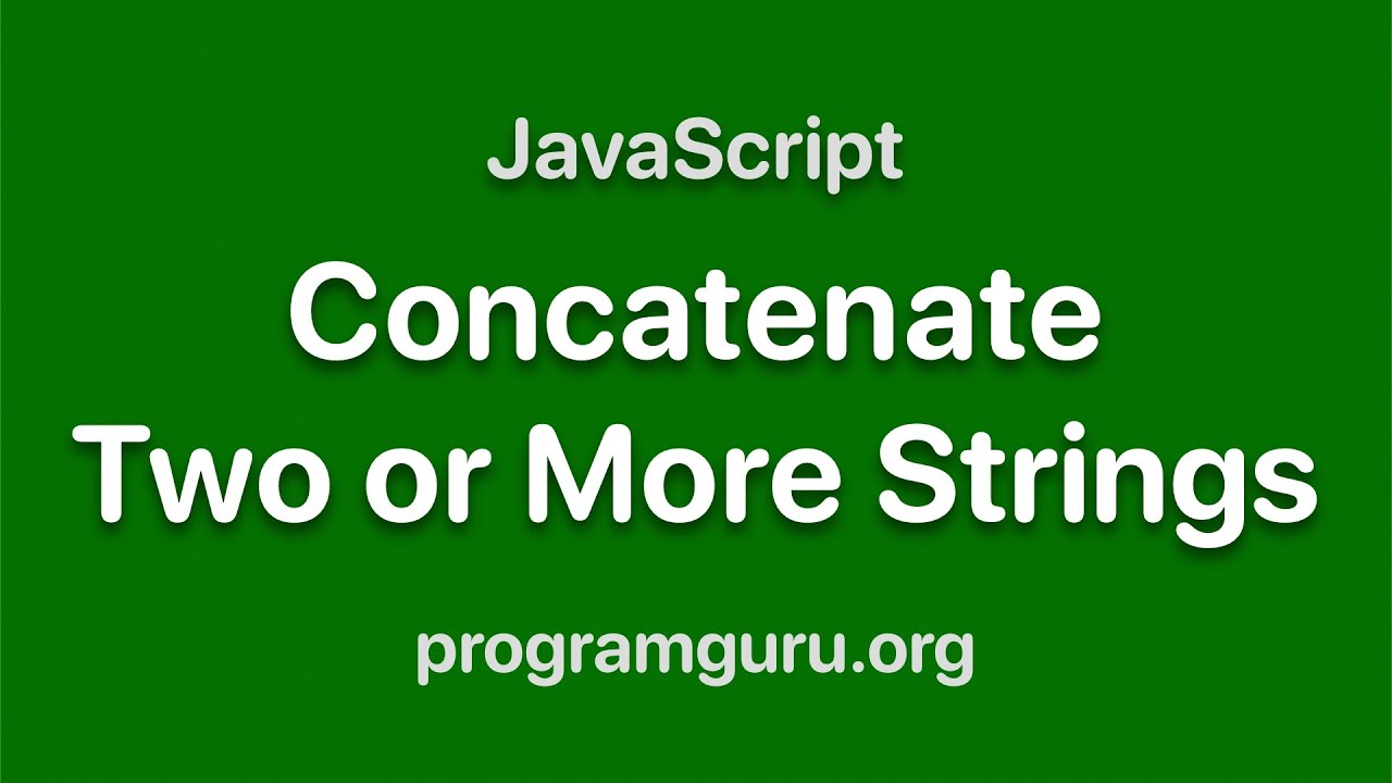 JavaScript - Concatenate Two or more Strings