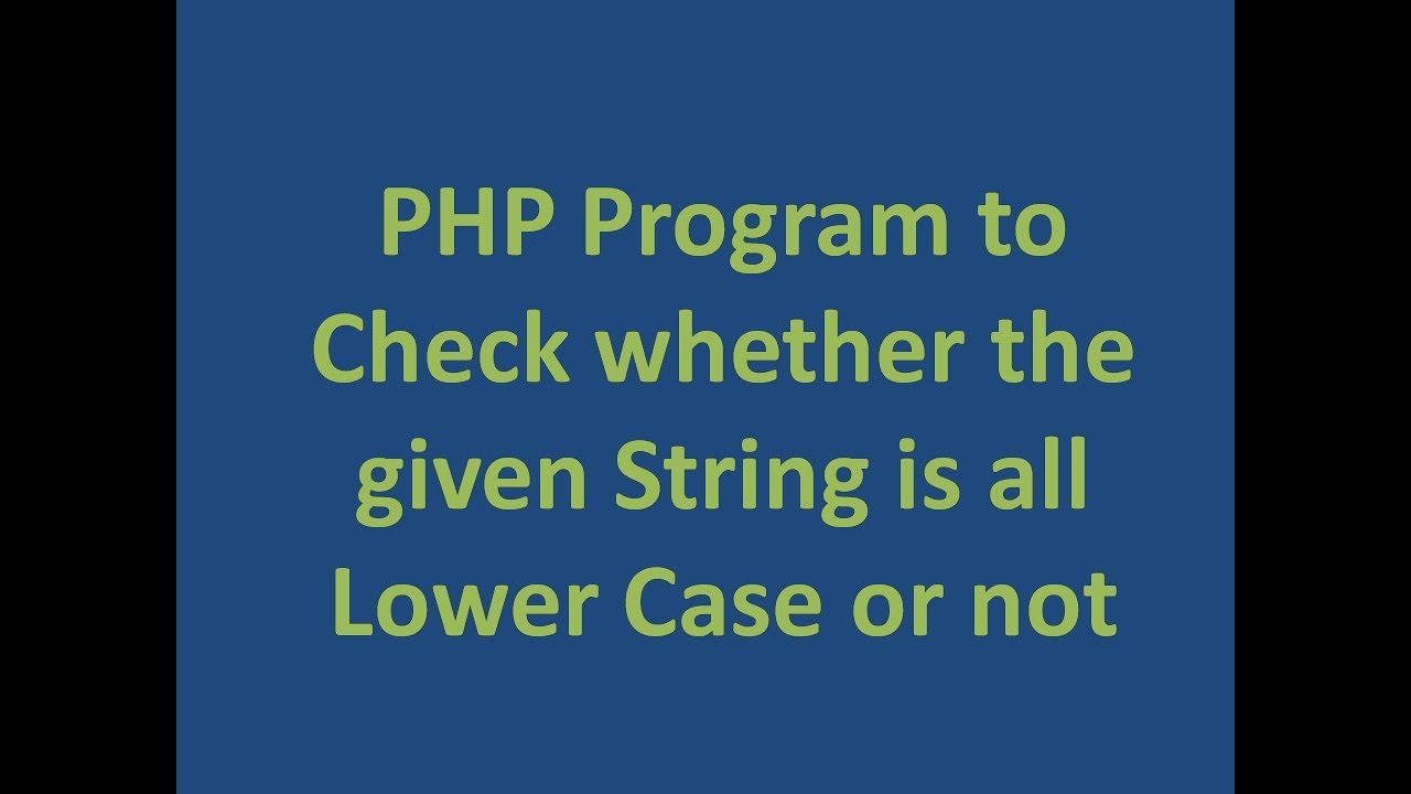 PHP Program to Check whether the given String is all Lower Case or not || Fifth Program in PHP