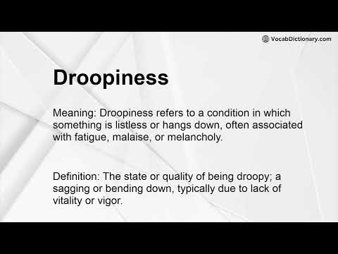 Droopiness Meaning