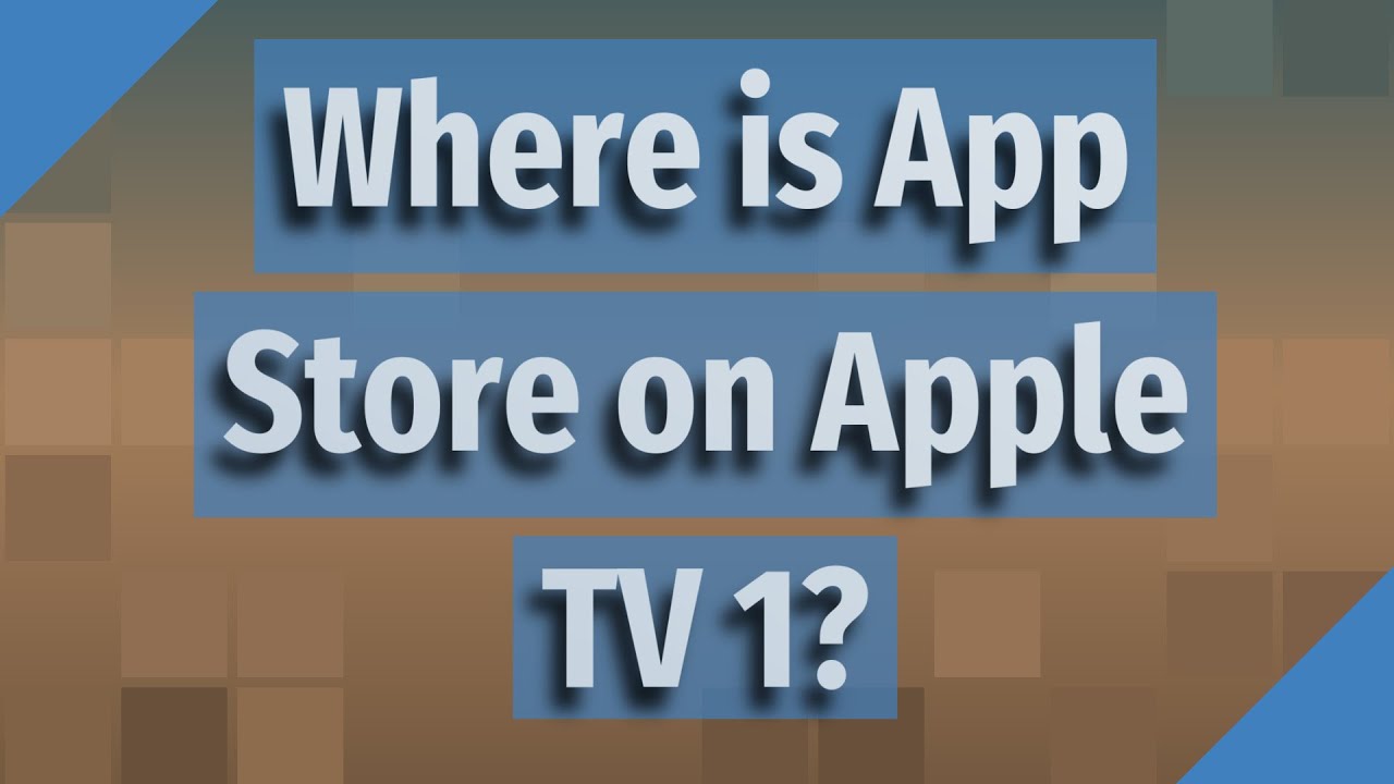 Where is App Store on Apple TV 1?