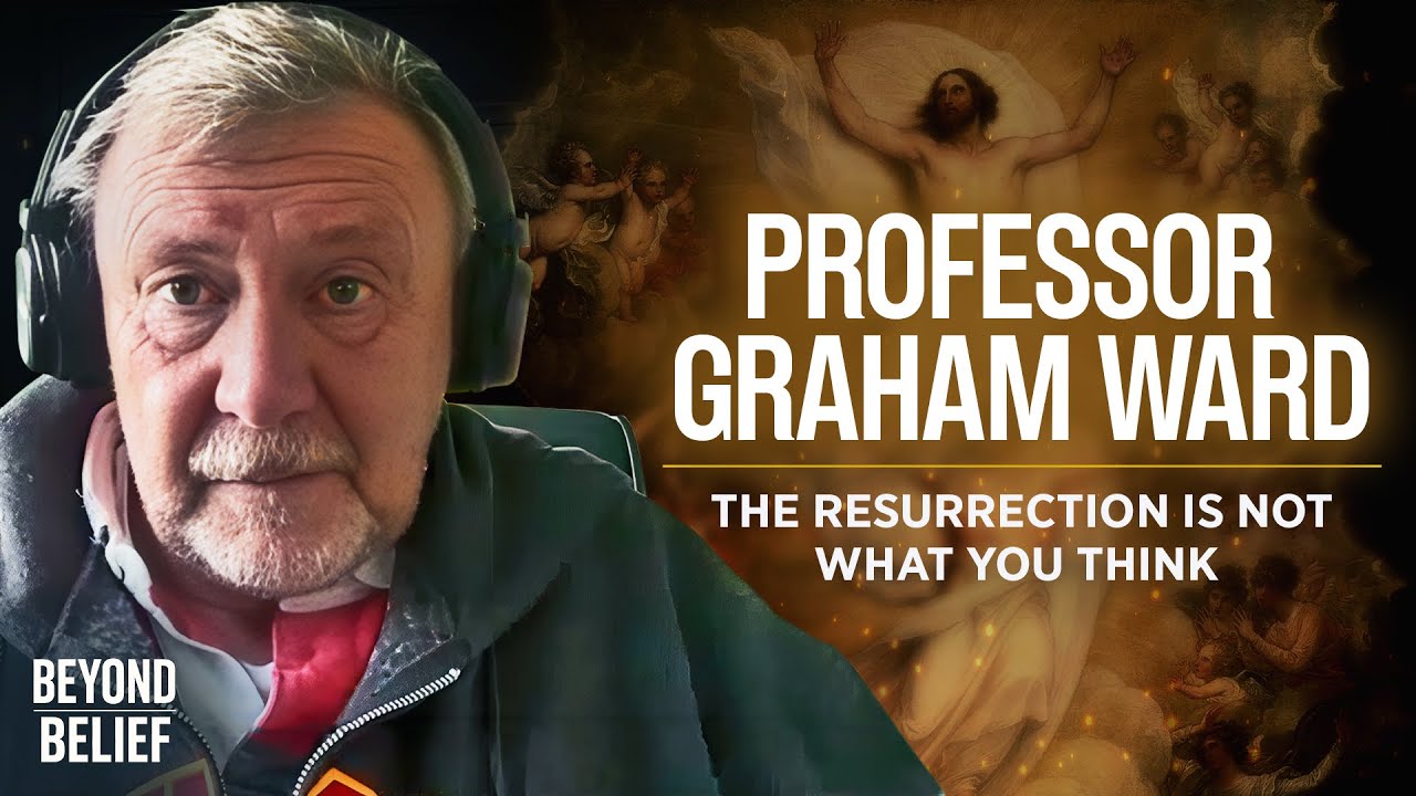 The Resurrection Is NOT What You Think: Eschatology in a Secular Age | Professor Graham Ward